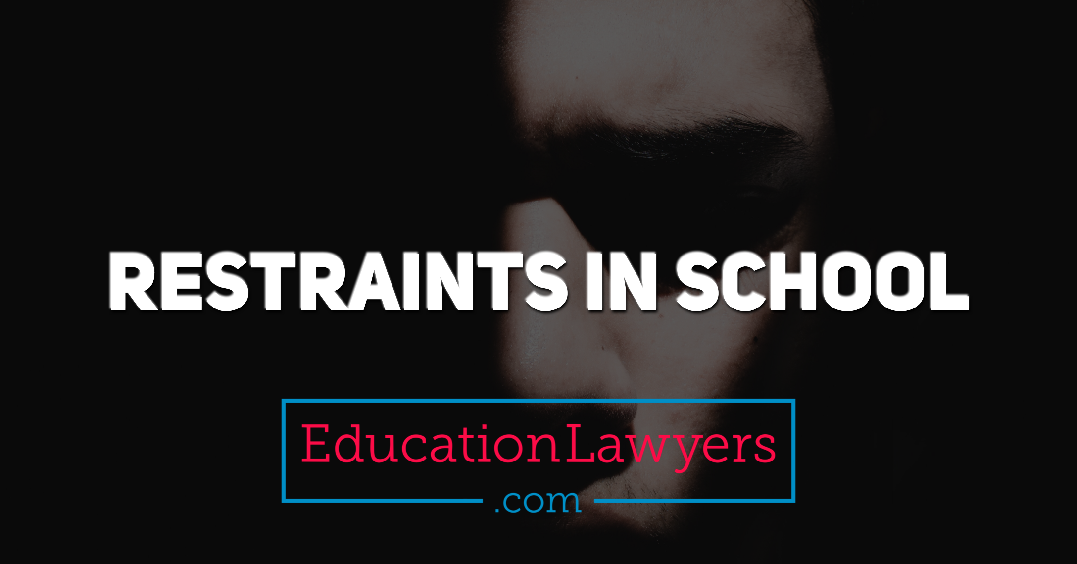 Education Law Blog - Use of Physical Restraints in School